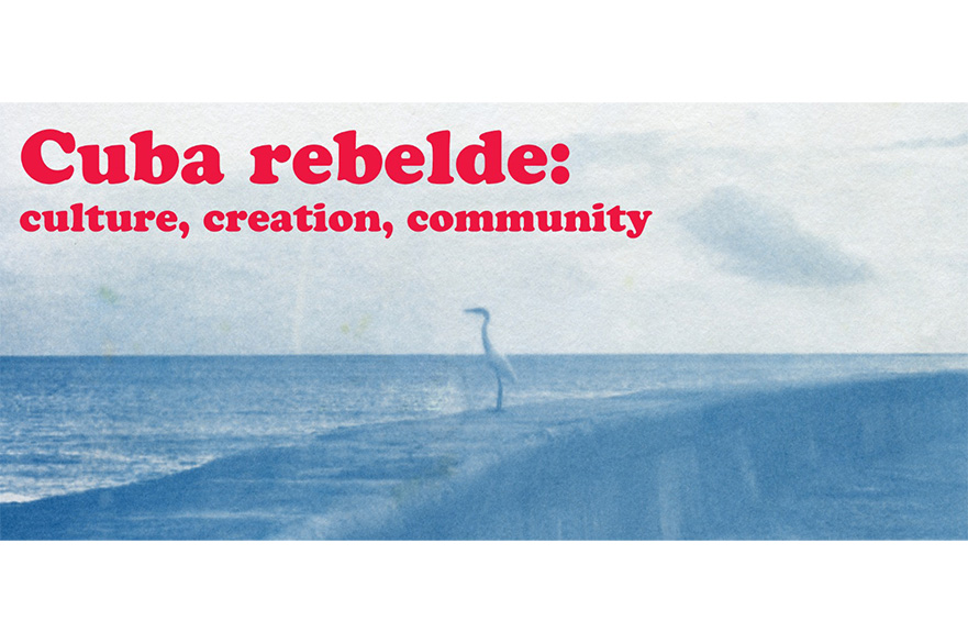 Cuba rebelde: culture, creation, community – Cuban poster art – 9-14 ...